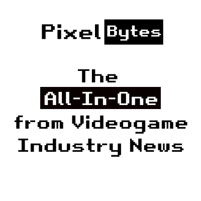 Pixel Bytes | The All-In-One from Videogame Industry News